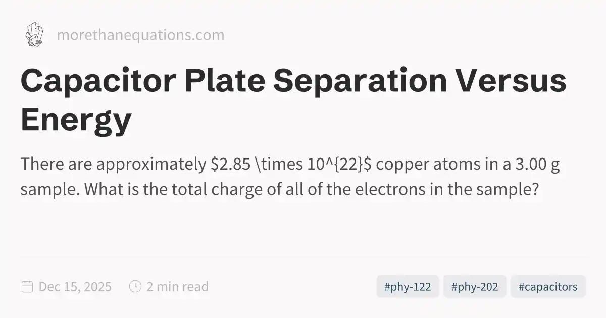 Capacitor Plate Separation Versus Energy