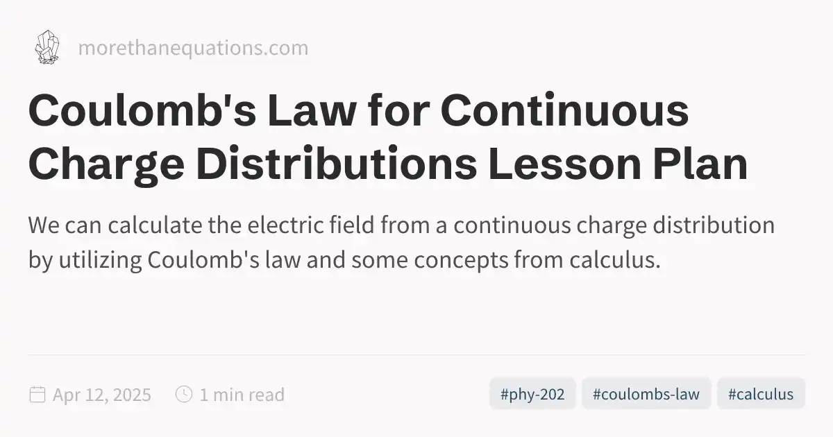Coulomb's Law for Continuous Charge Distributions Lesson Plan